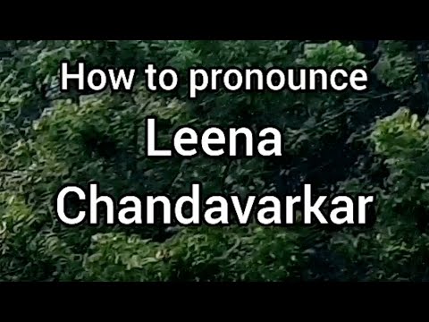 How to Pronounce Leena Chandavarkar