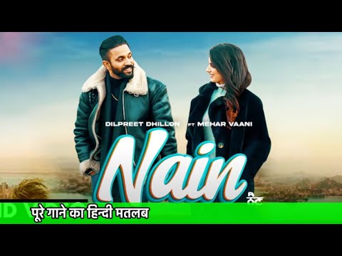 Nain (Lyrics Meaning In Hindi)|Dilpreet Dhillon | White Hill Music | Letest Punjabi Songs 2022