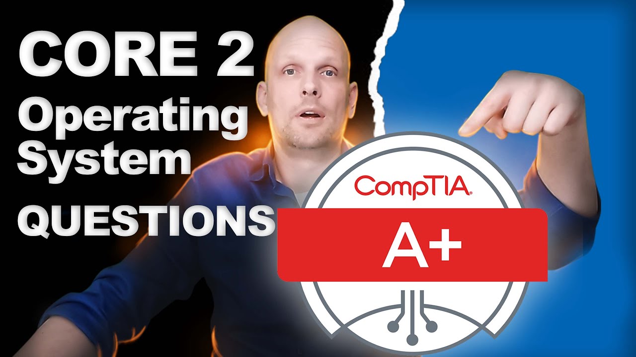 CompTIA A+ Core 2 Operating Systems Questions