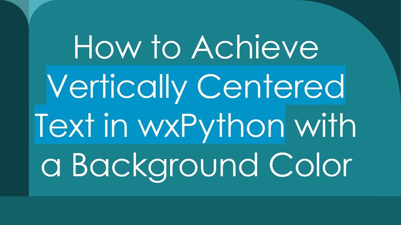 How to Achieve Vertically Centered Text in wxPython with a Background Color