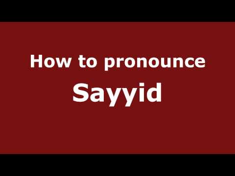 How to Pronounce Sayyid - PronounceNames.com