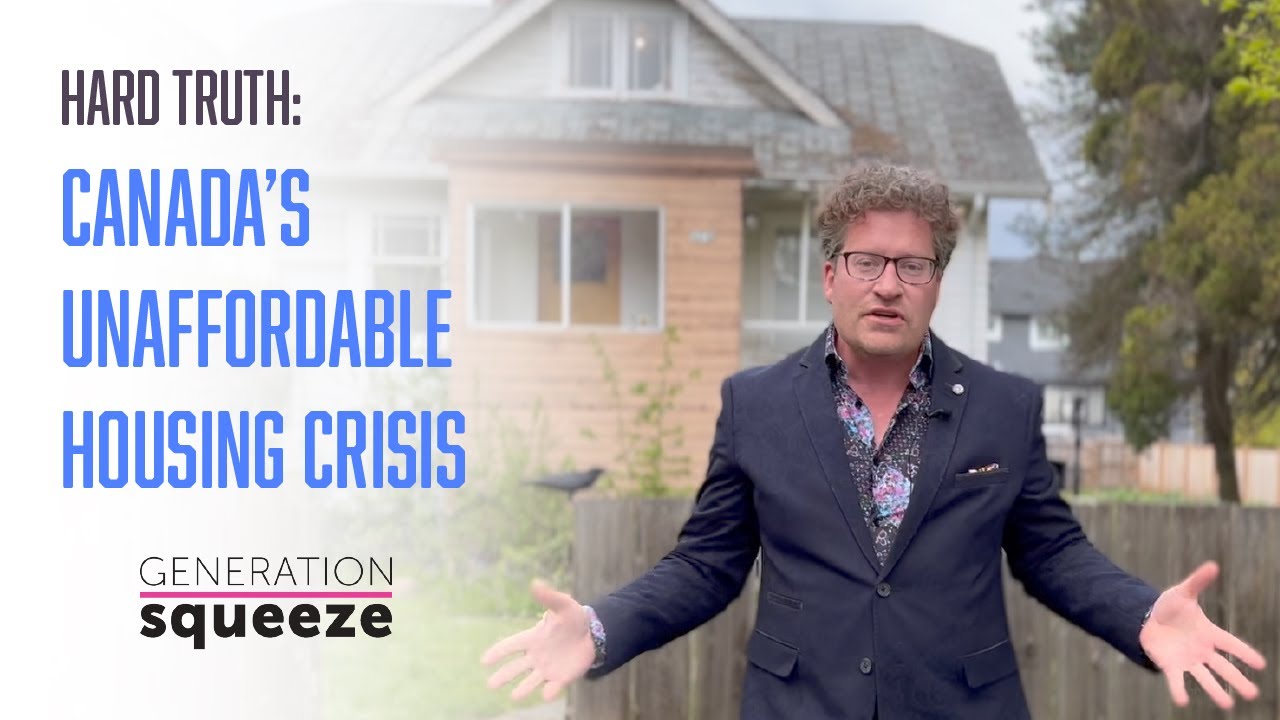 Gen Squeeze's Hard Truth about Canada's unaffordable housing crisis