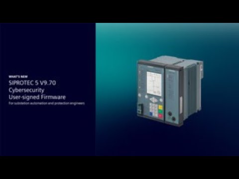 What's New - SIPROTEC 5 V9.70 - Cybersecurity User-signed Firmware