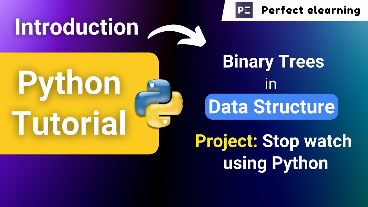 Data Structures| Binary Trees| Python Project: Stopwatch in Python | Perfect eLearning