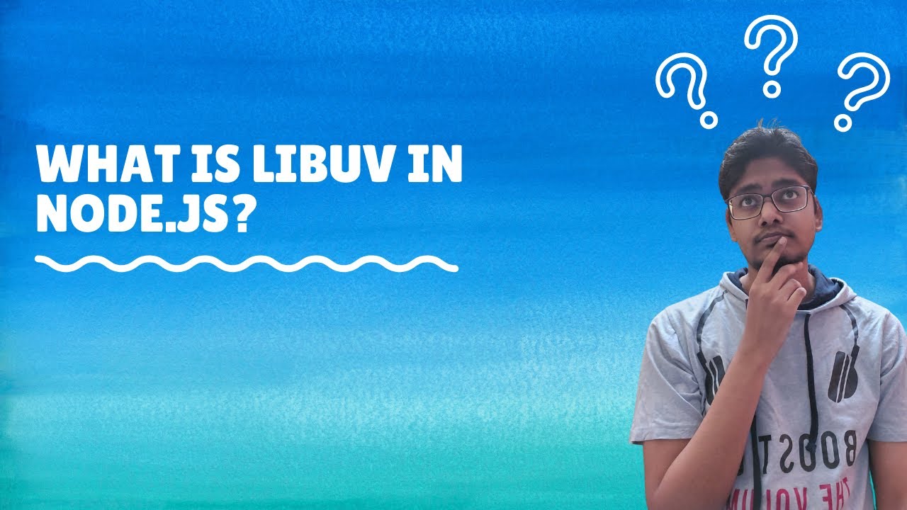 MERN Stack interview series Part 5 - What is libuv in Node.js?