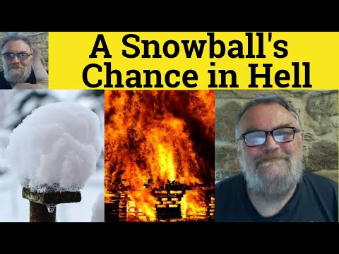 🔵 Not a Snowball's Chance in Hell Meaning - A Snowball's Chance in Hell Definition Examples - Idioms