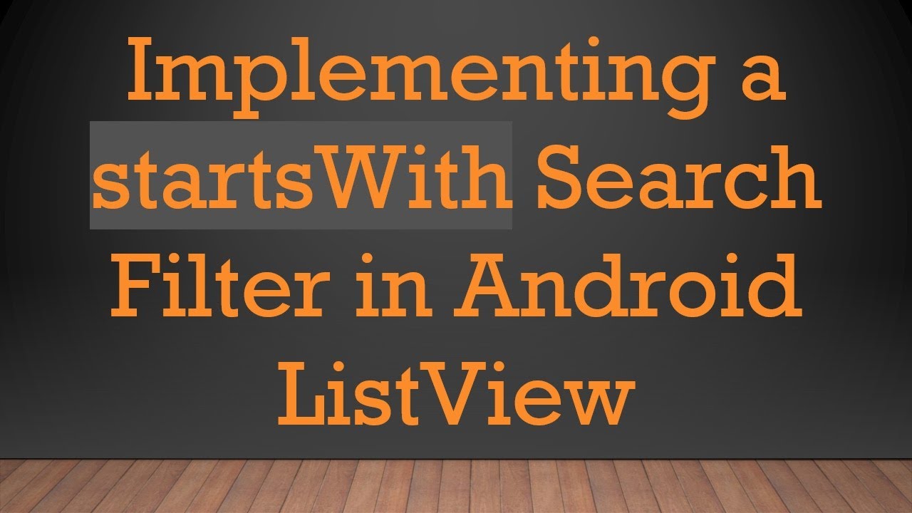 Implementing a startsWith Search Filter in Android ListView