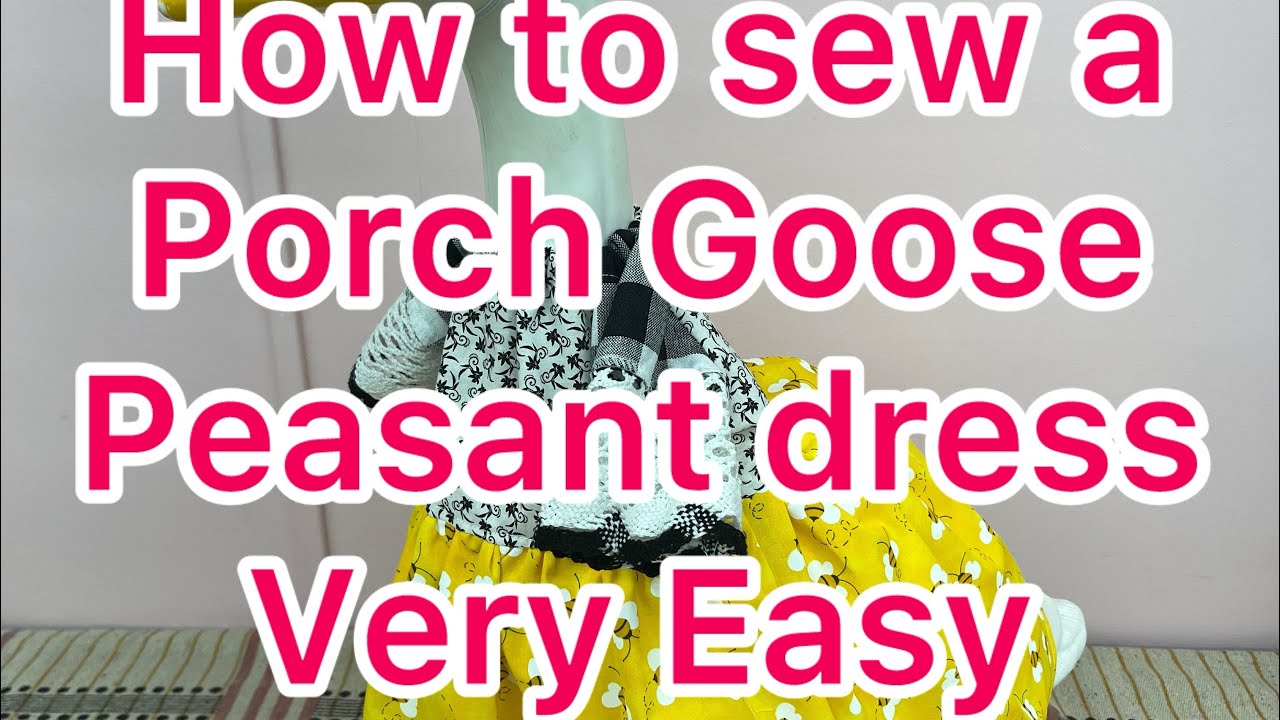 Sew a porch goose 17” 23” 29” updated peasant dress. Very Easy