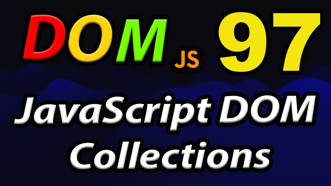 JavaScript HTML DOM Collections. #97