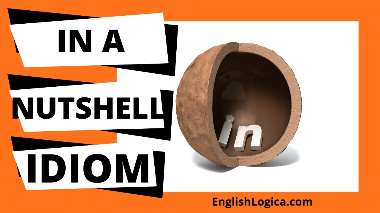 In A Nutshell - Idiom | Common English Idioms | Business English & Everyday Vocabulary