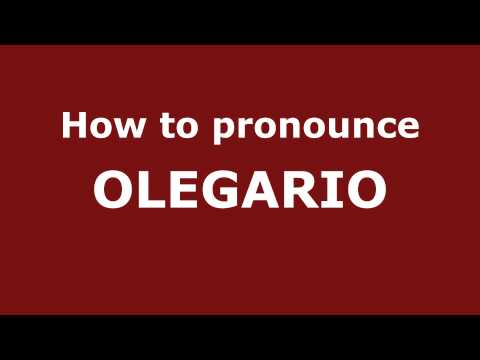 How to Pronounce OLEGARIO in Spanish - PronounceNames.com