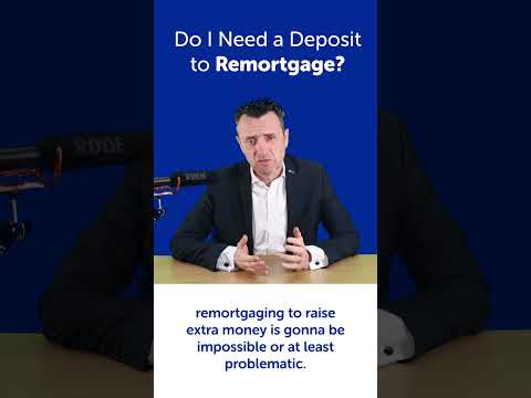 Do I Need A Deposit to Remortgage? | Remortgage Advice UK #remortgage #remortgaging #mortgages