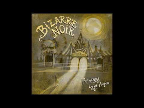 Bizarre Noir * Monster Party * Pop Songs for Ugly People
