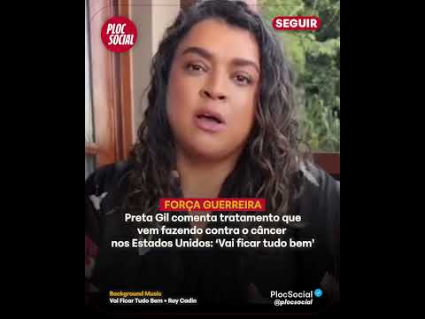 FORÇA GUERREIRA Preta Gil comenta tratamento que vem fazendo contra o câncer nos Estados Unidos