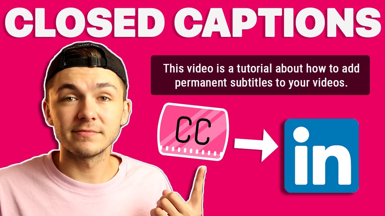 How to add closed captions to LinkedIn videos (step by step)