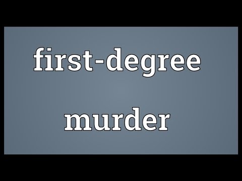 First-degree murder Meaning