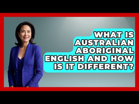 What Is Australian Aboriginal English And How Is It Different? - The Geography Atlas