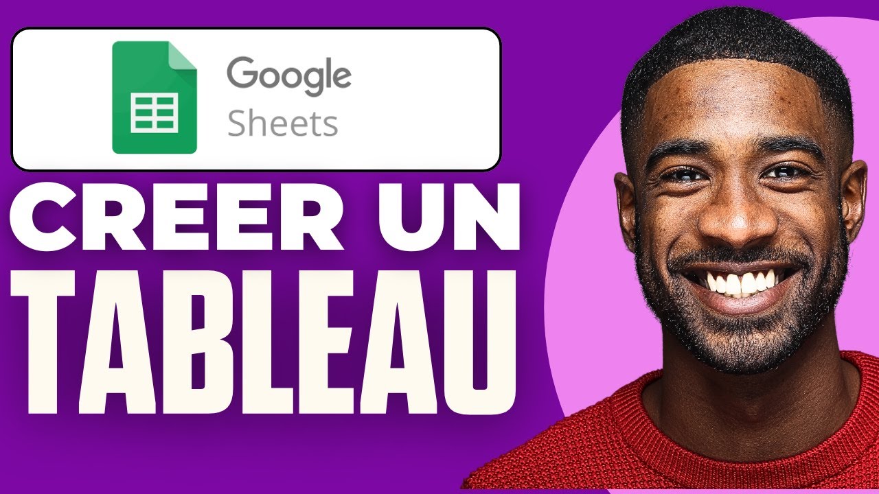 Comment Créer Un Tableau Sur Google Sheet (2025)