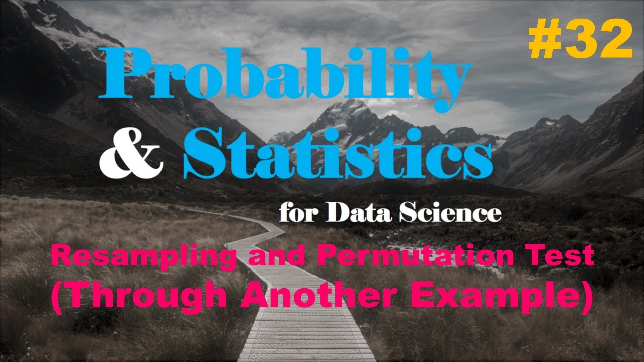 Resampling and Permutation Test (Another Example) | Probability and Statistics | Lec 32