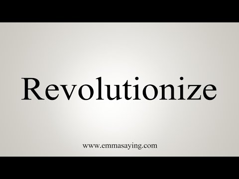 How To Say Revolutionize
