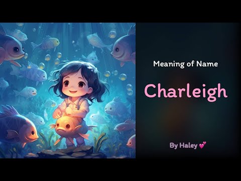 Meaning of girl name: Charleigh - Name History, Origin and Popularity