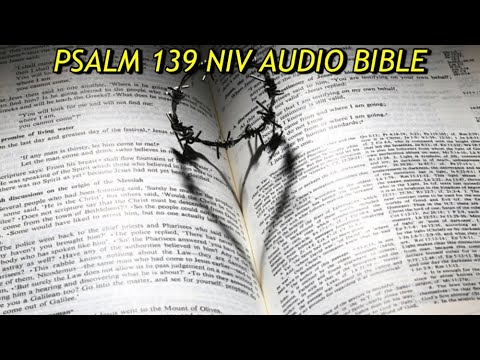 PSALM 139 NIV AUDIO BIBLE (with text)