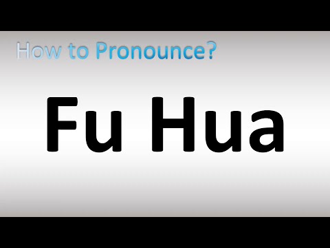 How to Pronounce Fu Hua