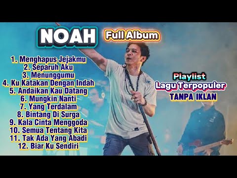 NOAH BAND Lagu Terpopuler | Lagu Pop Terbaik | Lagu Pop Hits | Tanpa Iklan