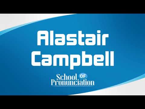 Learn How To Pronounce Alastair Campbell