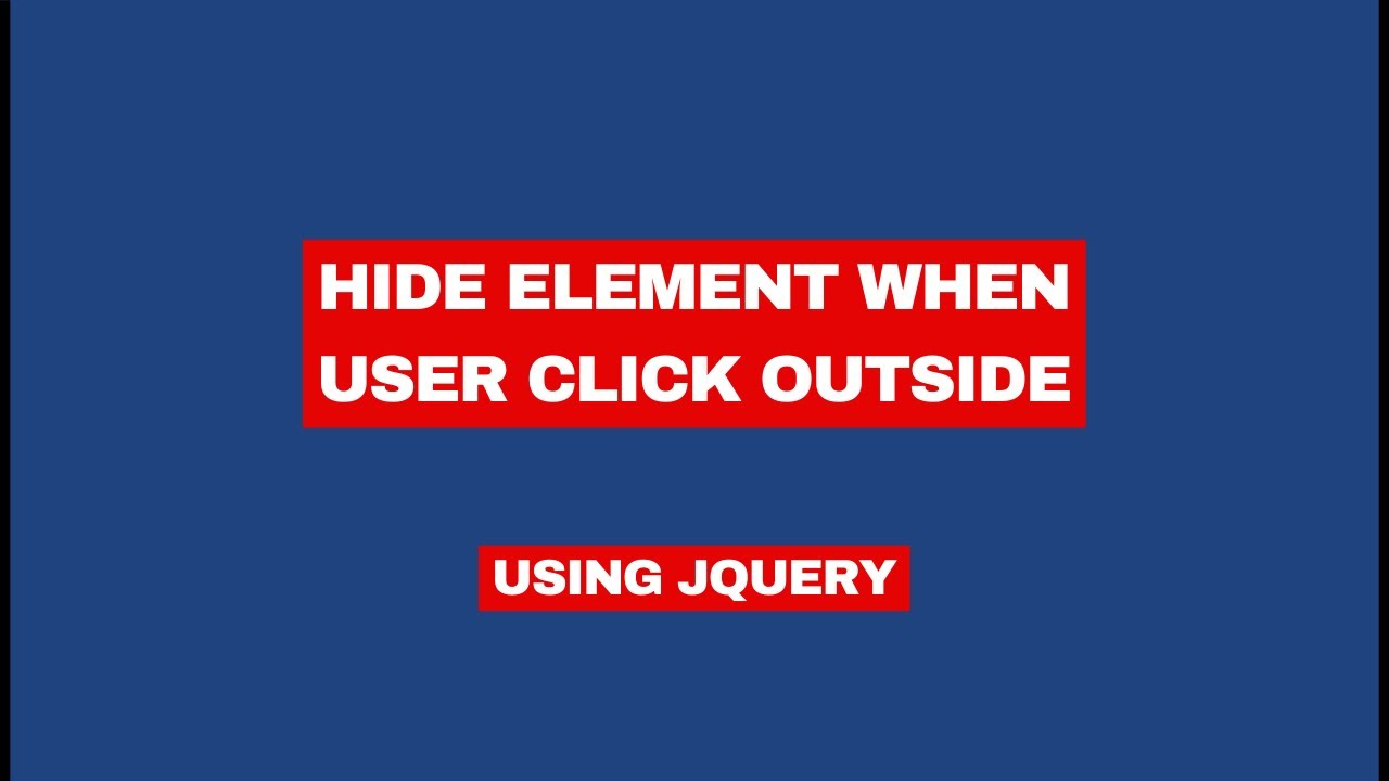 Hide Element when user click outside using JQuery - How To Code School