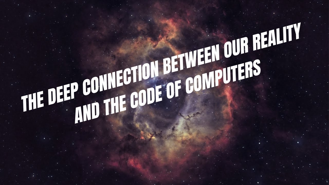 The Deep Connection Between Our Reality and the Code of Computers