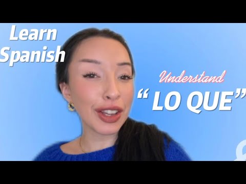 How to Use ‘Lo Que’ in Spanish – Easy Explanation!