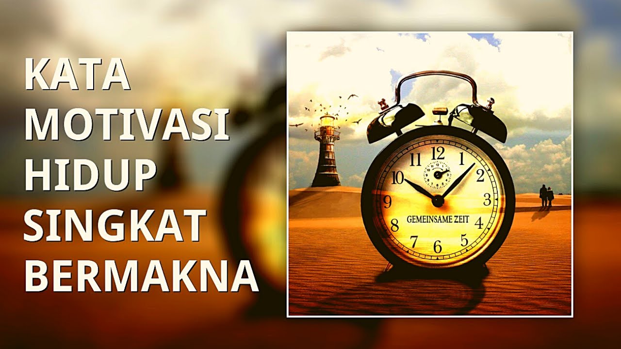 Kata Kata Motivasi Hidup Singkat Bermakna