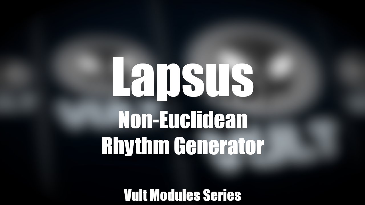 Vult Modules Series - Lapsus Non-Euclidean Rhythm Generator