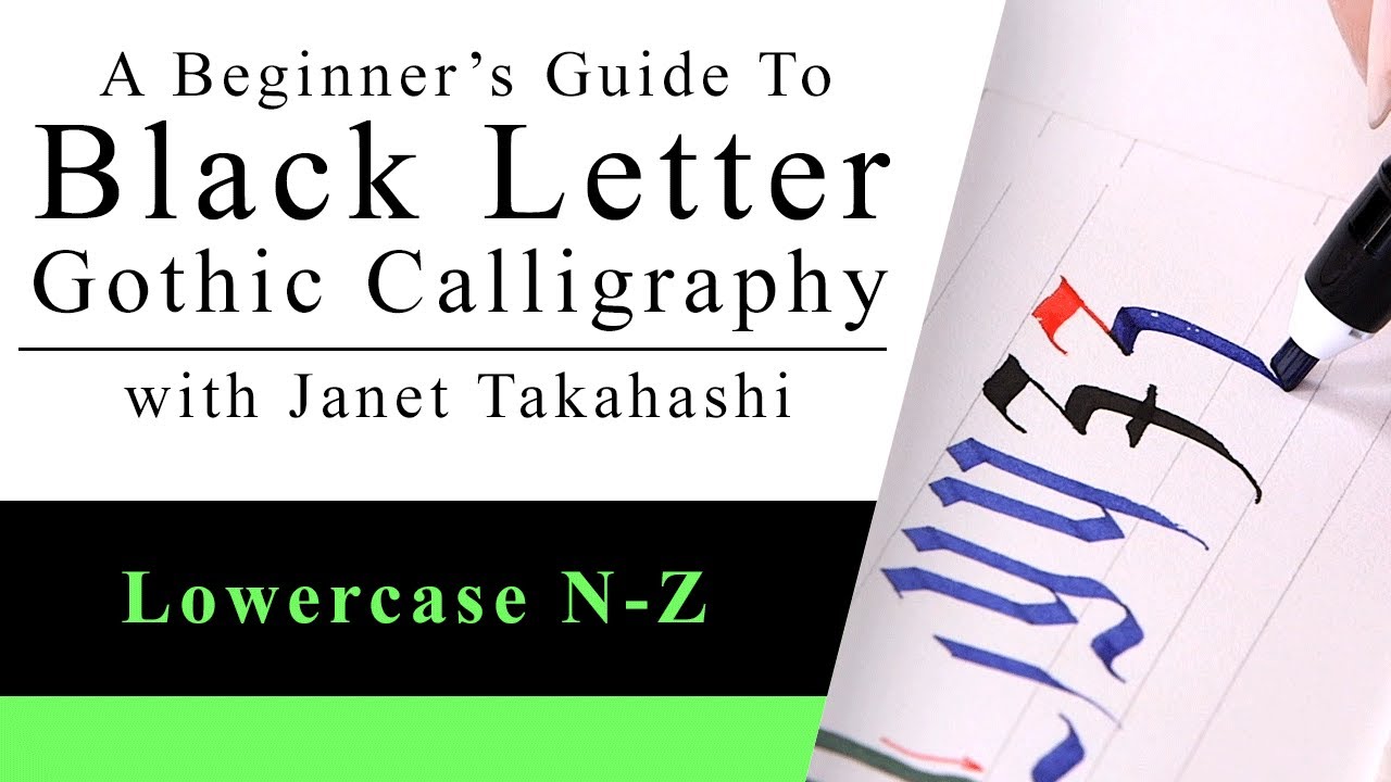 Black Letter Gothic Calligraphy with Janet Takahashi: Lowercase Letters N-Z