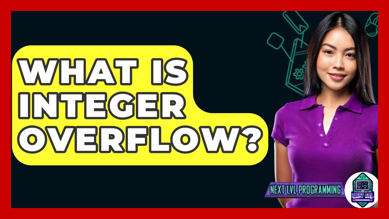What Is Integer Overflow? - Next LVL Programming