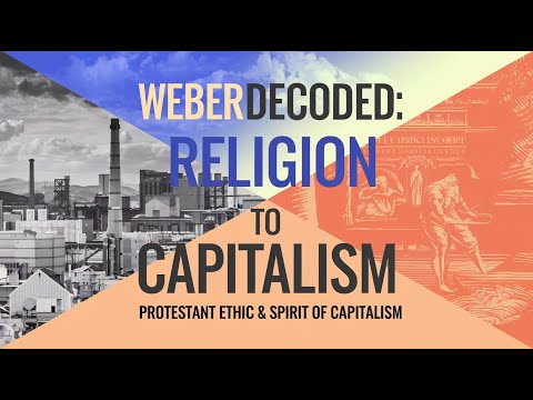Max Weber’s Protestant Ethic & Spirit of Capitalism: Explained with Insights into Religion & Economy