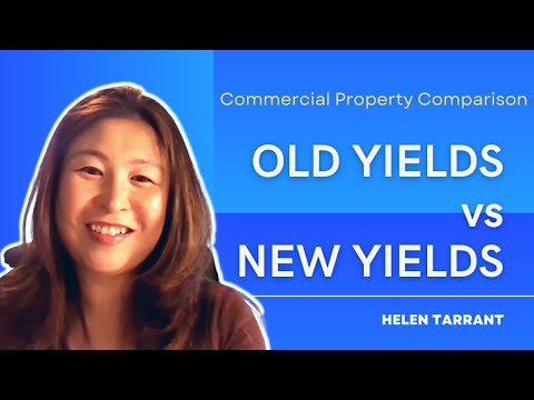 Commercial Property Comparison: OLD YIELDS vs NEW YIELDS | Helen Tarrant