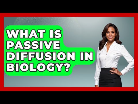 What Is Passive Diffusion In Biology? - Biology For Everyone