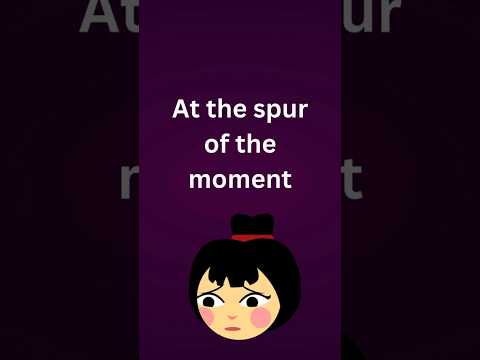 At the Spur of the Moment Meaning with Example | Daily Idiom #englishgrammar