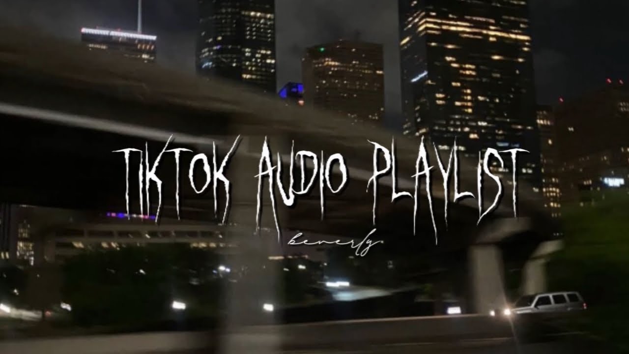 tiktok audio playlist for late night vibes (timestamps included) #playlist #latenight