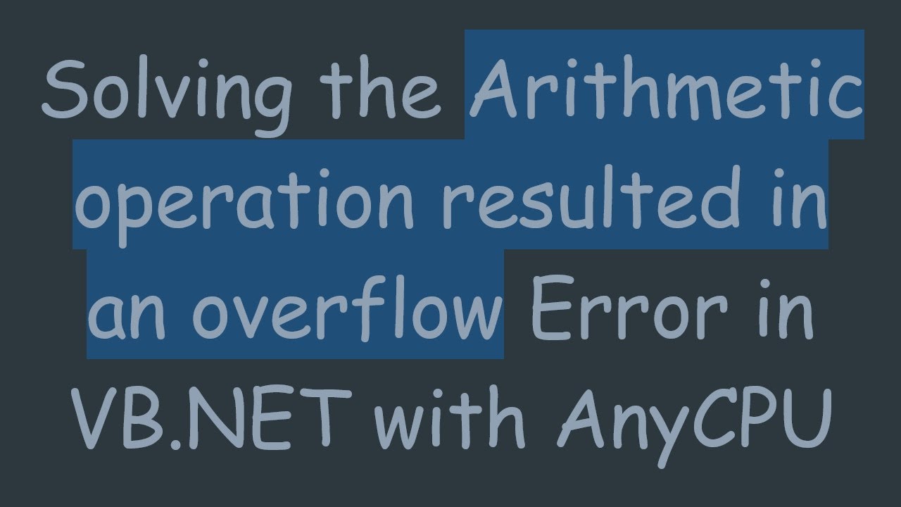 Solving the Arithmetic operation resulted in an overflow Error in VB.NET with AnyCPU