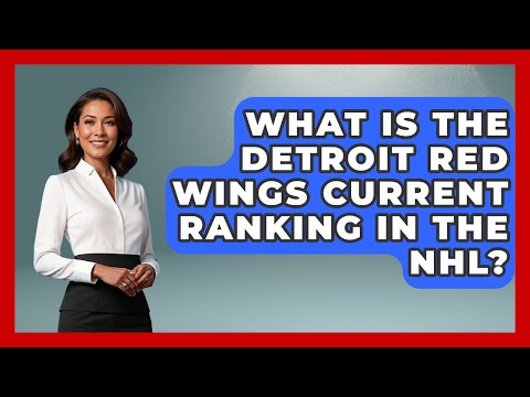 What Is The Detroit Red Wings Current Ranking In The NHL? - Hockey Fan Network