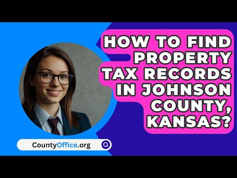 How To Find Property Tax Records In Johnson County, Kansas? - CountyOffice.org
