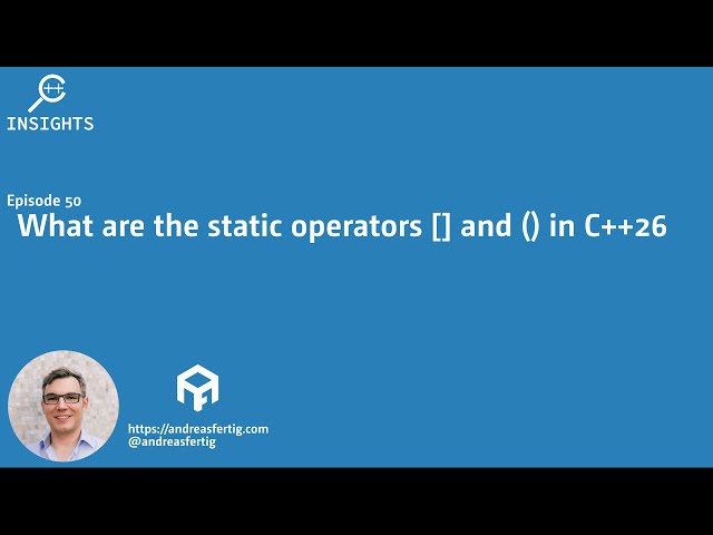 C++ Insights Episode 50: What are the static operators [] and () in C++ ...