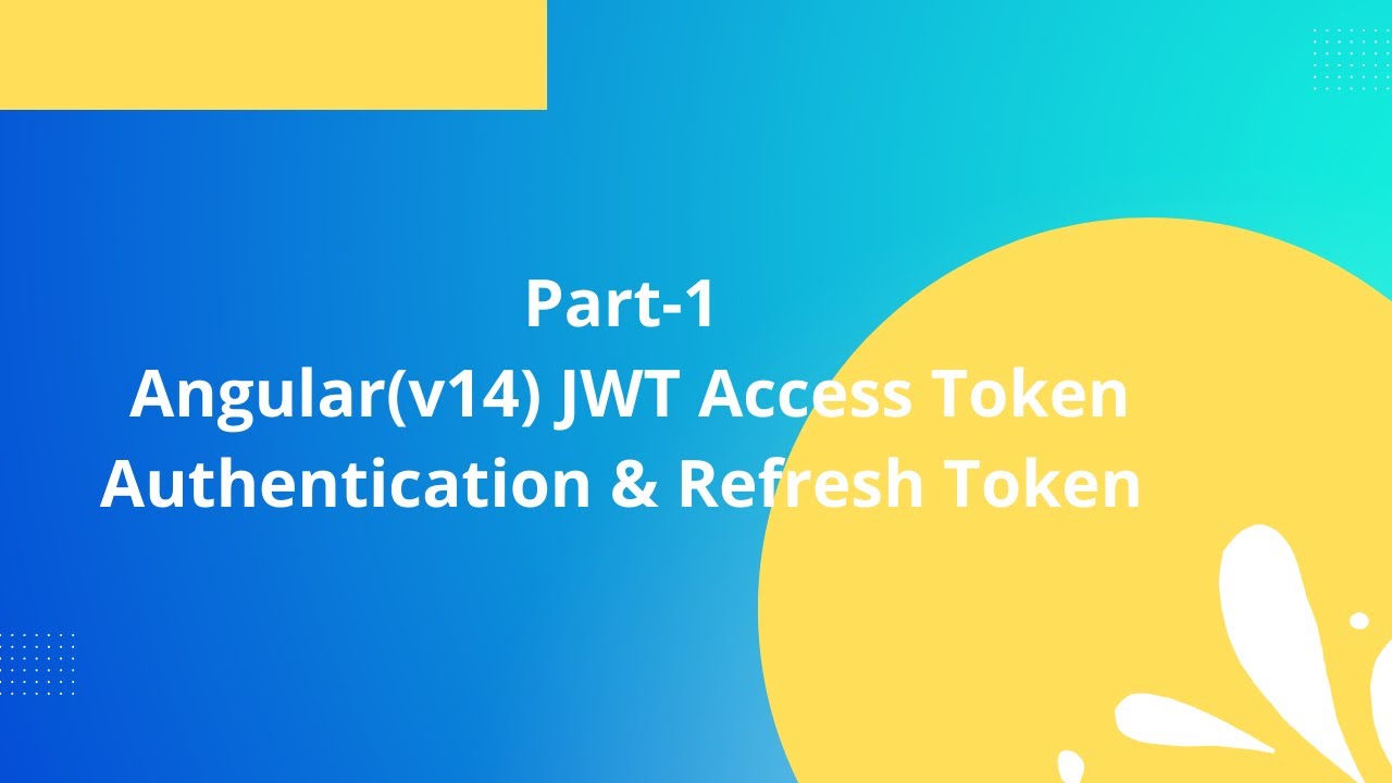 Part-1 | Angular(v14) JWT Access Token Authentication & Refresh Token