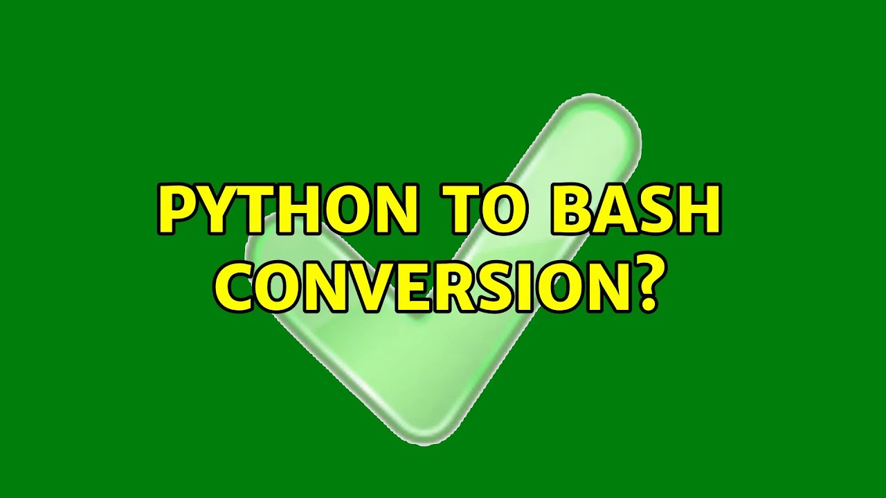 Python to Bash Conversion?