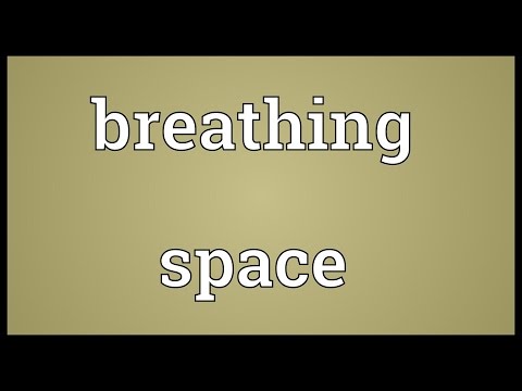 Breathing space Meaning