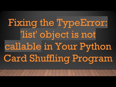 Fixing the TypeError: 'list' object is not callable in Your Python Card Shuffling Program