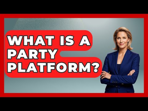 What Is A Party Platform? - International Policy Zone